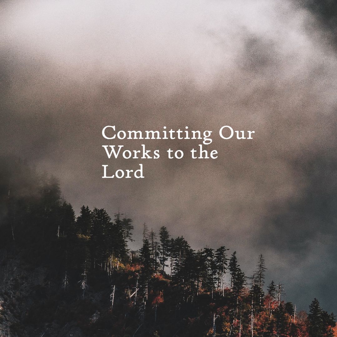 Committing Our Works To The Lord Genesis Bible Fellowship Church