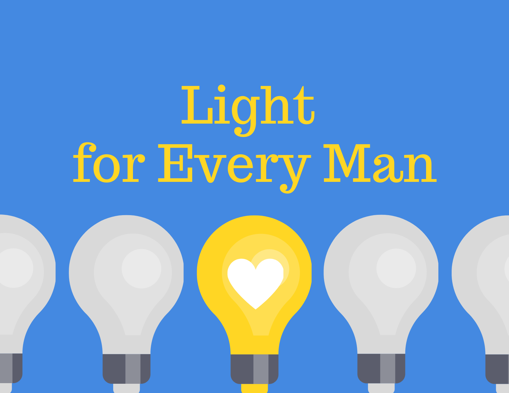 LIGHT FOR EVERY MAN | Choice Baptist Church