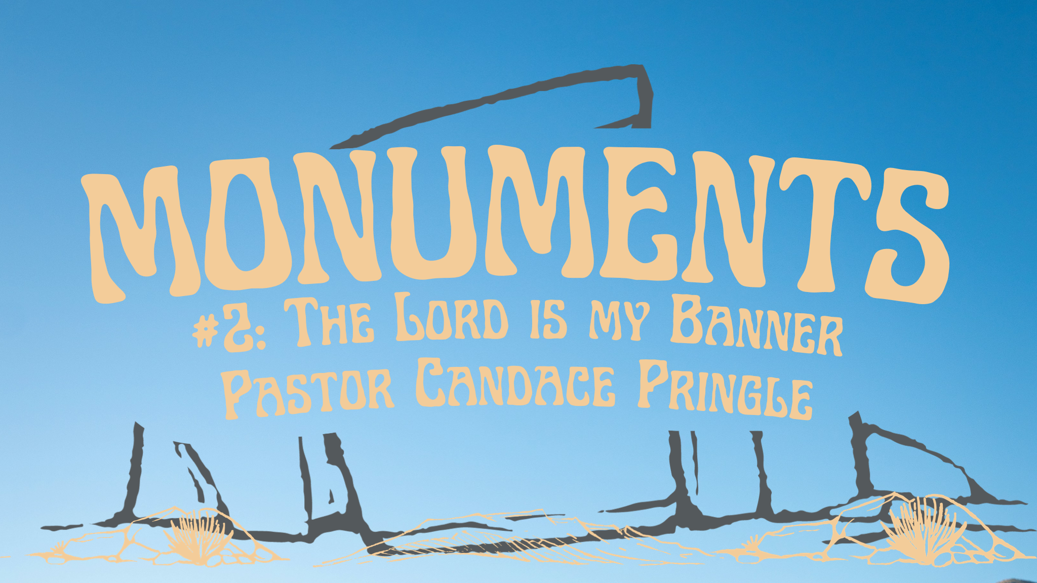 Outline // Monuments #2: The Lord is My Banner | Freedom Valley Church