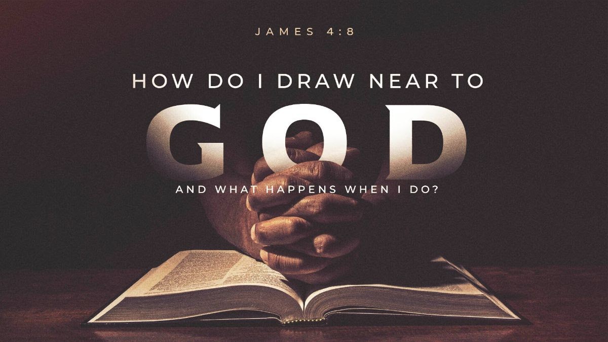 How Do I Draw Near to God, and What Happens When I Do? | Abiding Savior ...