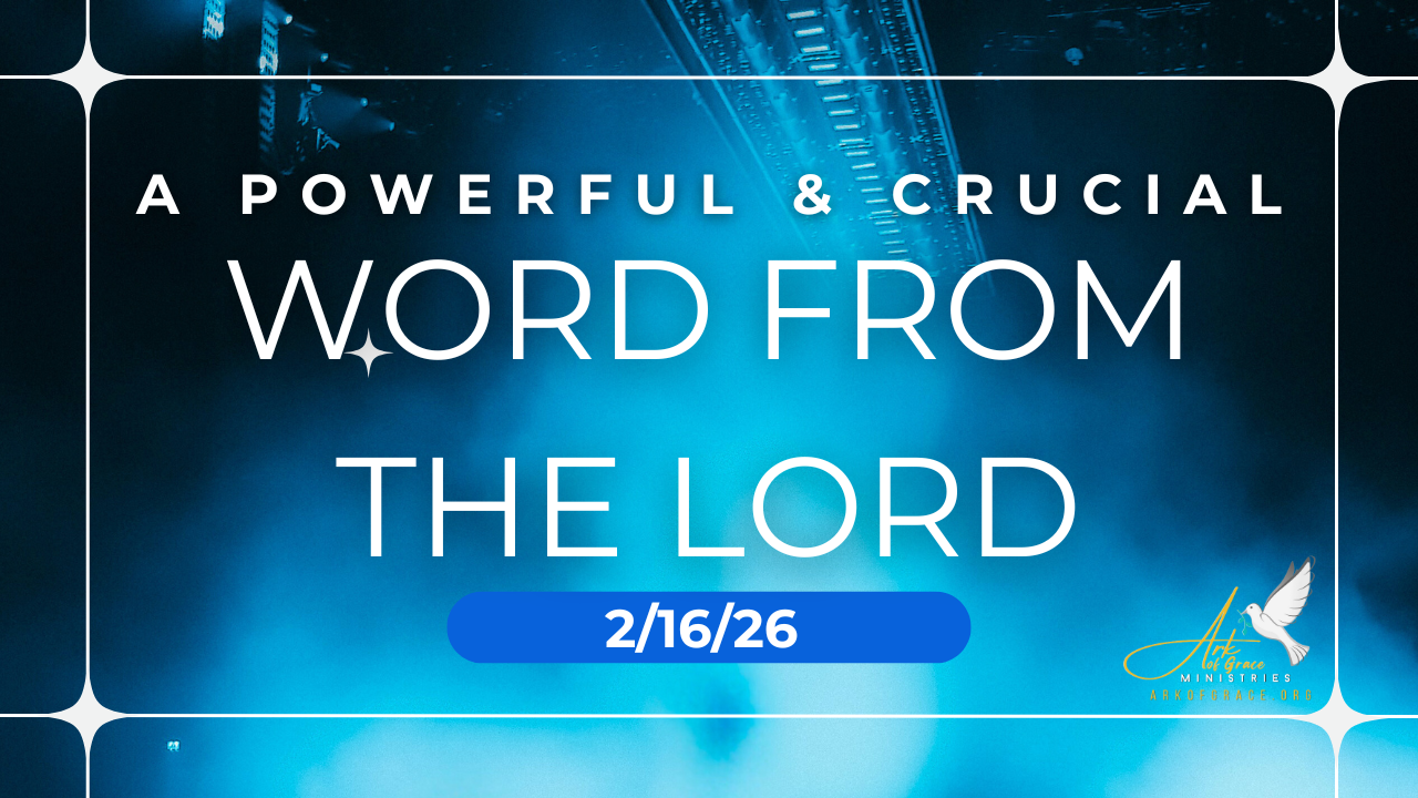 A Powerful & Crucial Word From The Lord | Ark of Grace Ministries