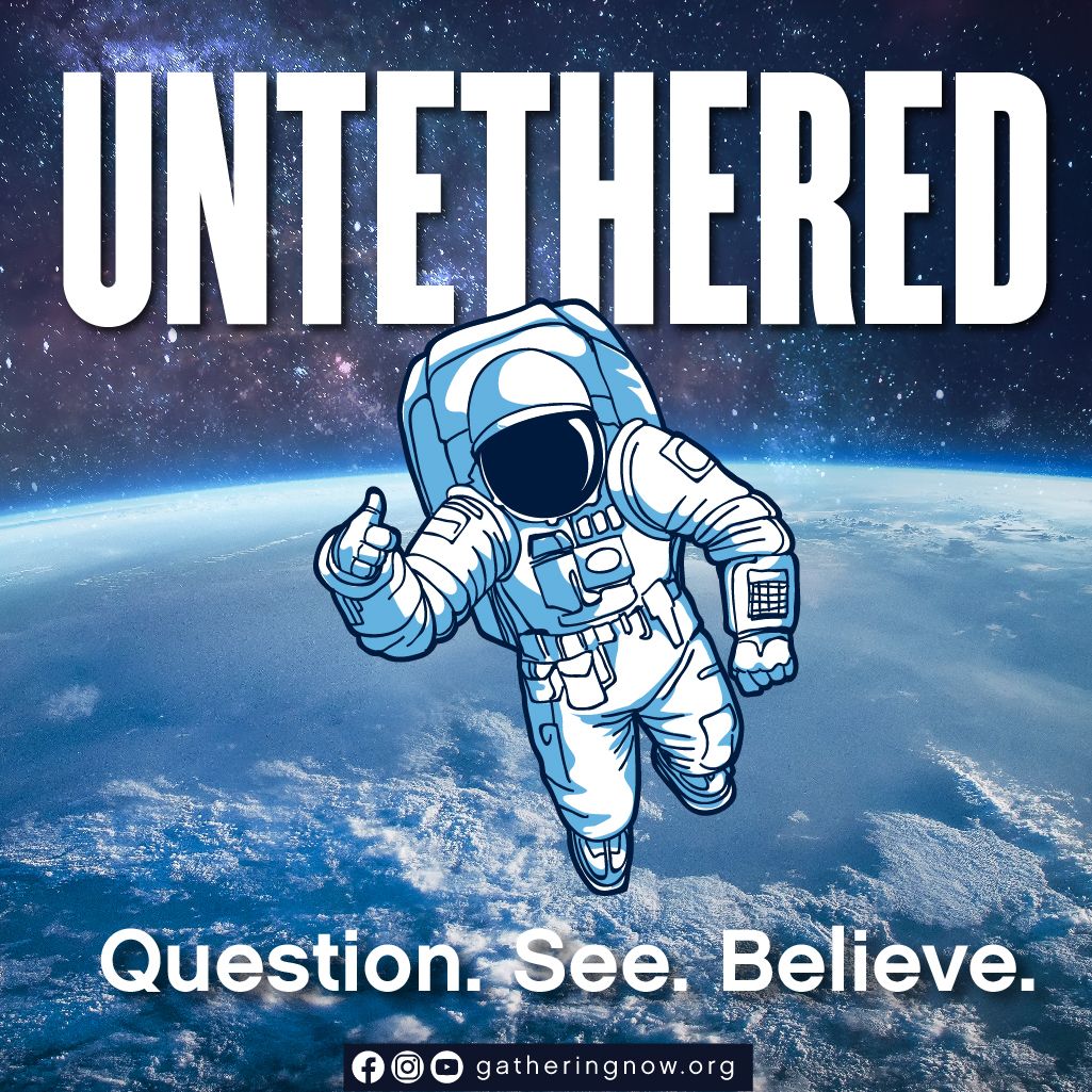 Untethered: Week 3 | The Gathering