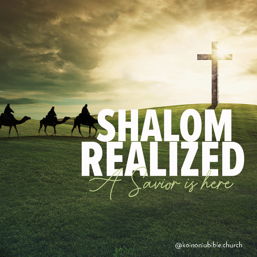 Matthew 2:1-12 — Shalom Realized: The Savior is Here | Koinonia Calvary ...