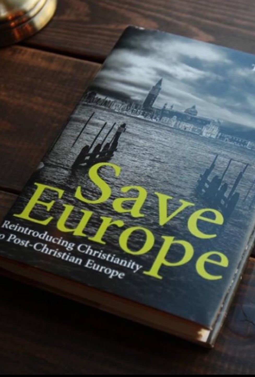 "Save Europe: Reintroducing Christianity to Post-Christian Europe ...