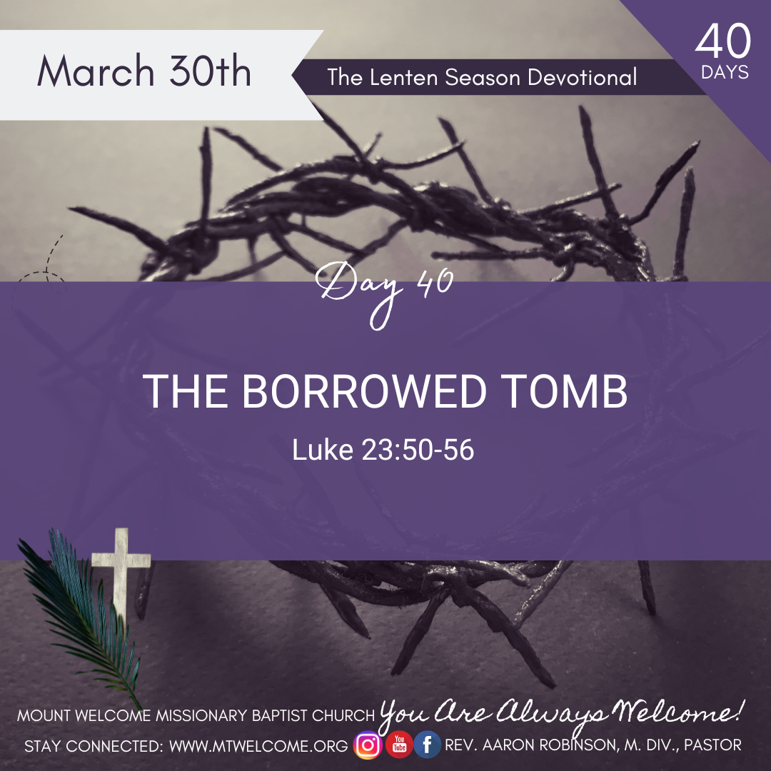 The Borrowed Tomb | Mount Welcome Missionary Baptist Church