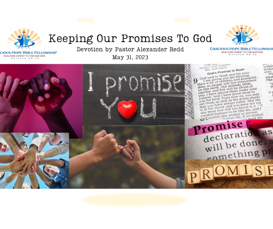 Keeping Our Promises To God | Gracious Hope Bible Fellowship