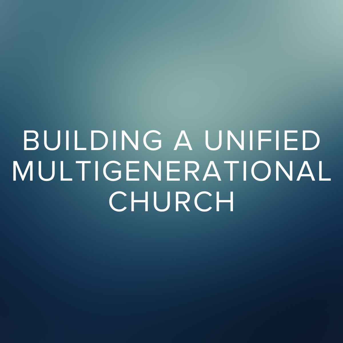 Building a Unified Multigenerational Church | Preston Trail Community ...