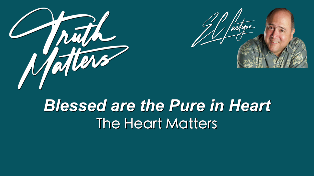 Blessed are the Pure in Heart - the Heart Matters | Evergreen Church ...