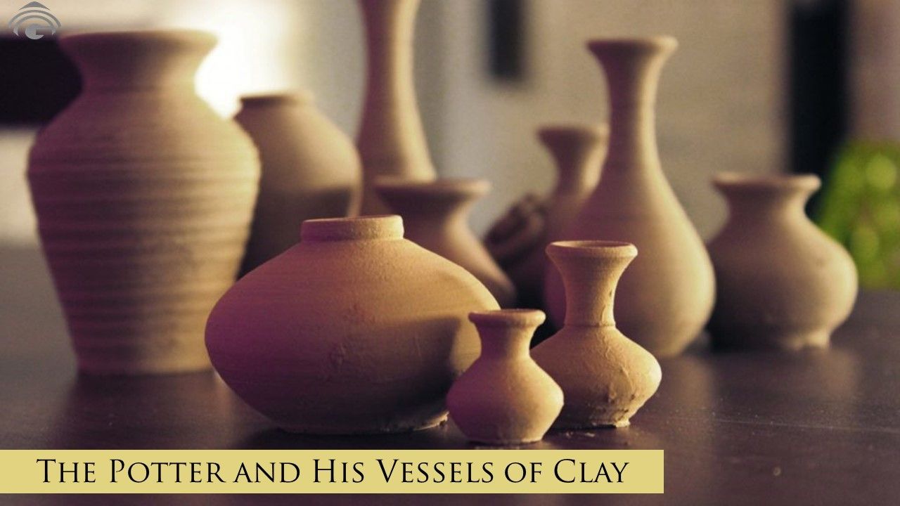 The Potter and His Vessels of Clay | Genesis Bible Fellowship Church