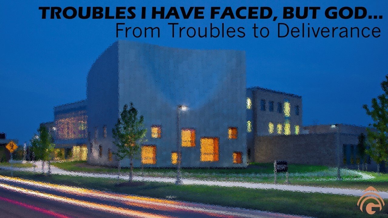 TROUBLES I HAVE FACED, BUT GOD…From Troubles to Deliverance | Genesis ...