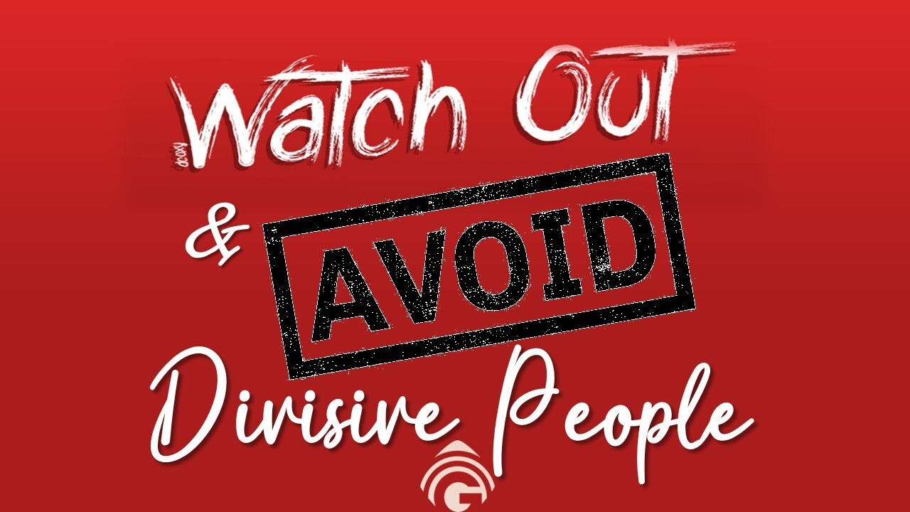 Watch Out and Avoid Divisive People | Genesis Bible Fellowship Church
