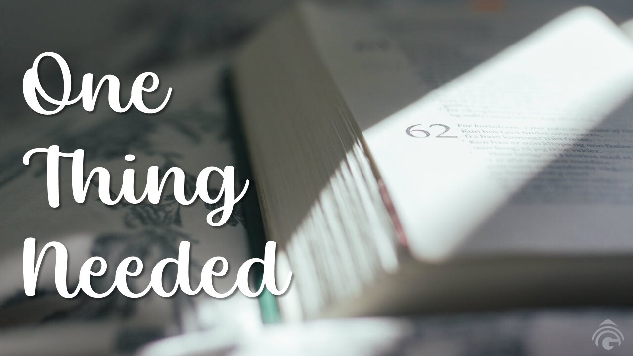 One Thing Needed | Genesis Bible Fellowship Church