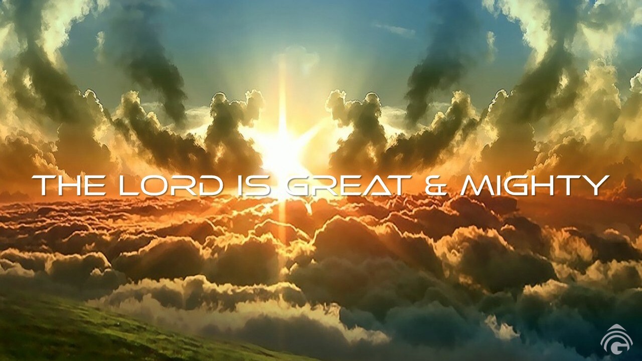 The Lord is Great & Mighty | Genesis Bible Fellowship Church