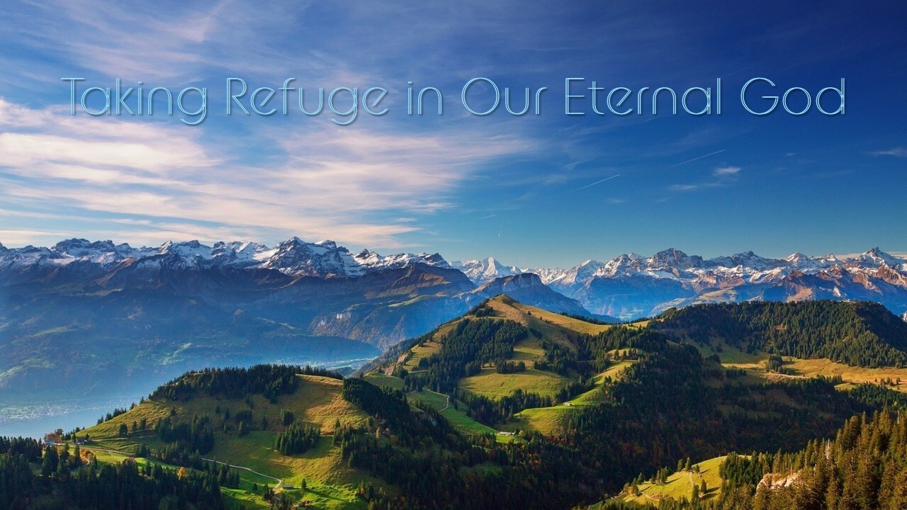 Taking Refuge in Our Eternal God | Genesis Bible Fellowship Church