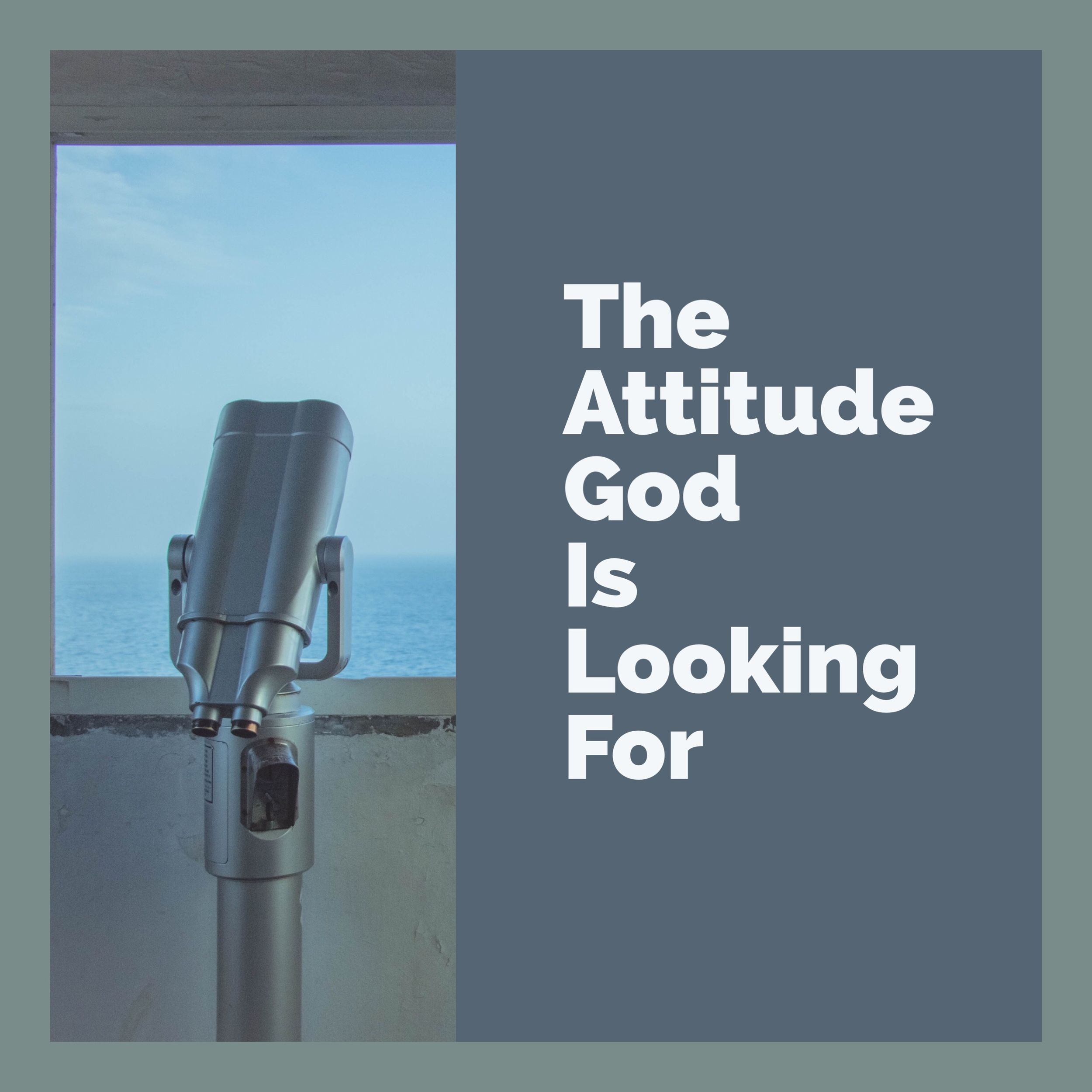 The Attitude God Is Looking For | Genesis Bible Fellowship Church