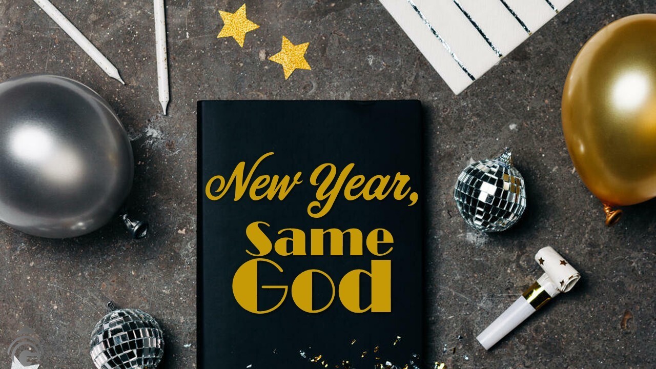 New Year, Same God | Genesis Bible Fellowship Church