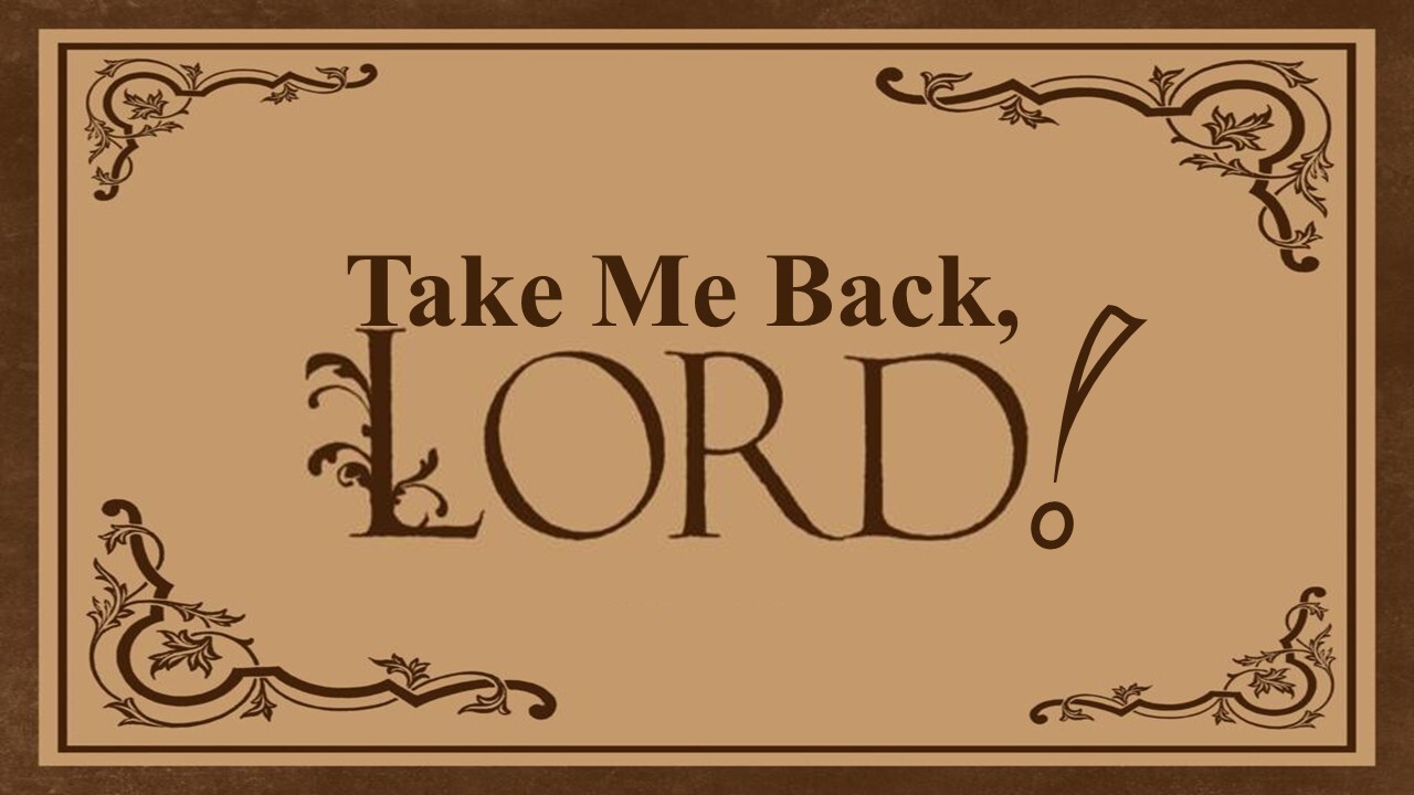 Take Me Back, Lord | Genesis Bible Fellowship Church