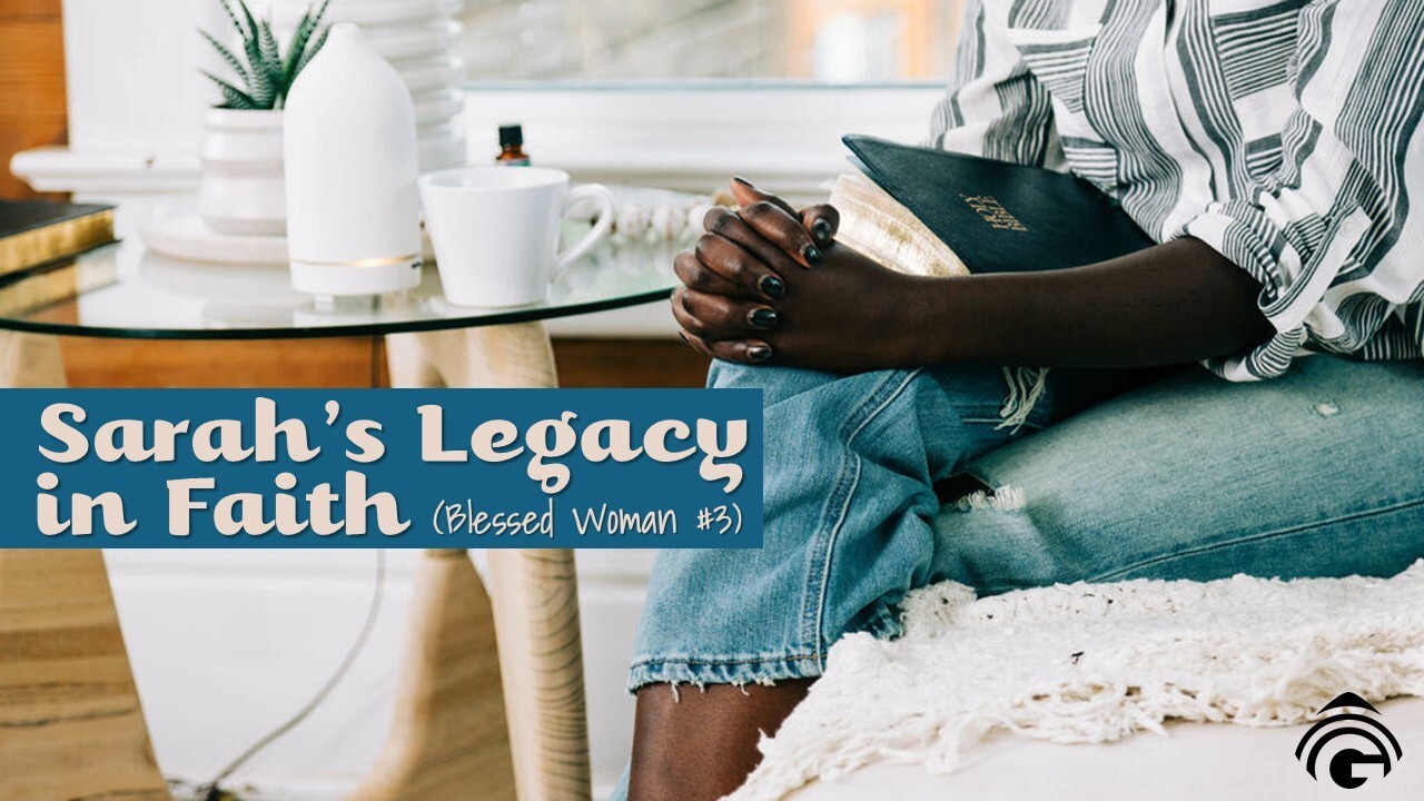 Sarah’s Legacy in Faith (Blessed Woman #3) | Genesis Bible Fellowship ...