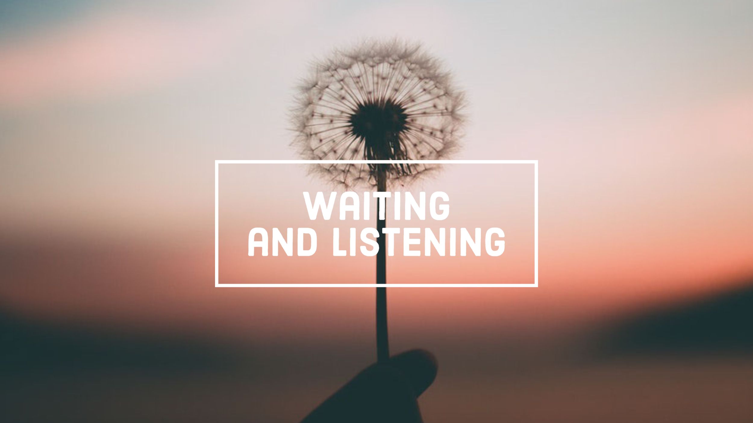 Waiting and Listening | Genesis Bible Fellowship Church