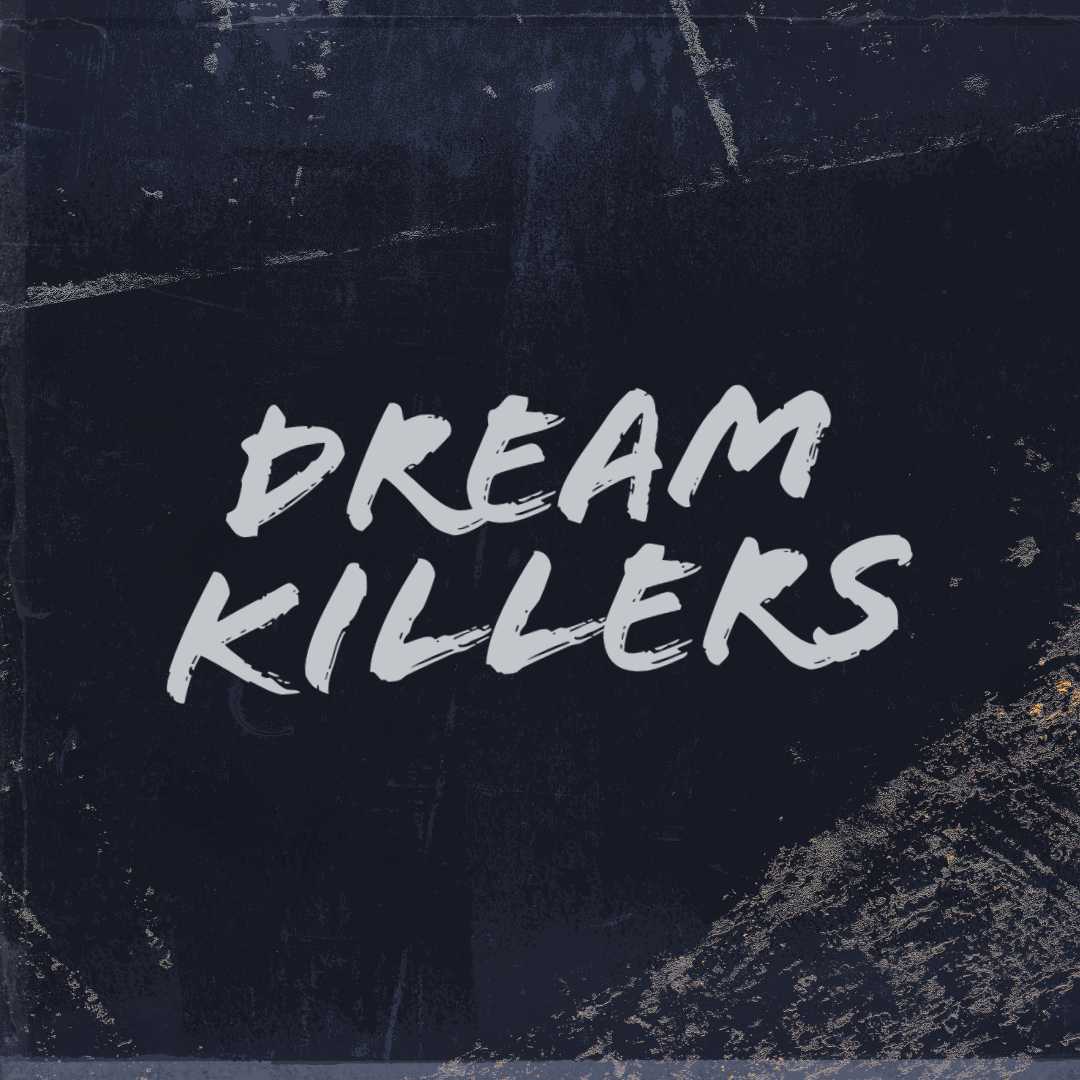 Dream Killers | Genesis Bible Fellowship Church