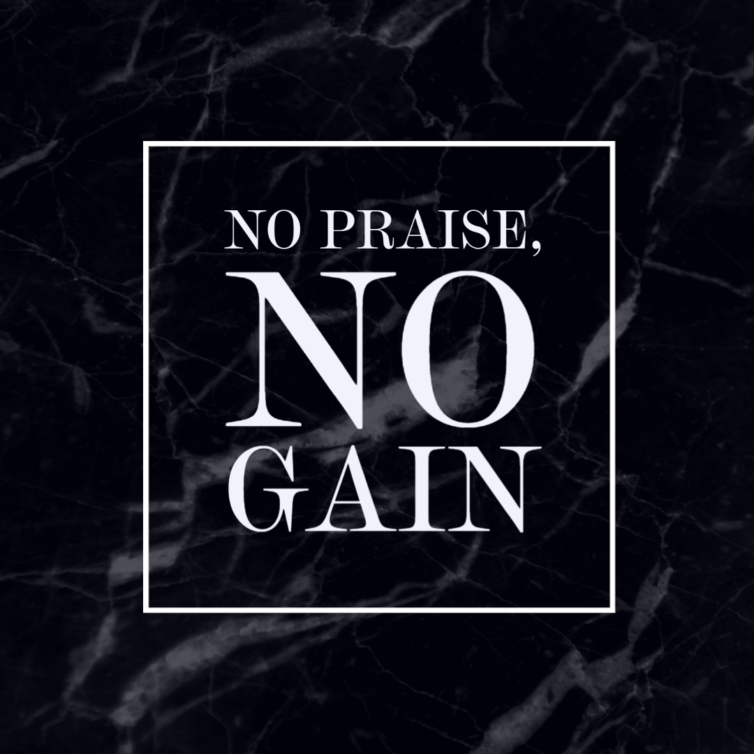 No Praise, No Gain | Genesis Bible Fellowship Church