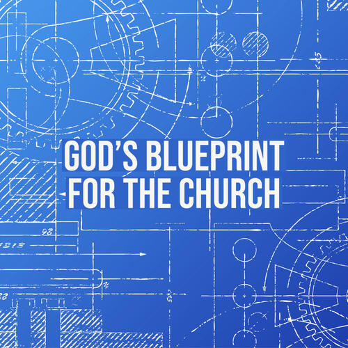 God’s Blueprint for the Church | Genesis Bible Fellowship Church