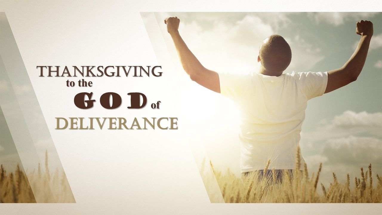 Thanksgiving to the God of Deliverance | Genesis Bible Fellowship Church