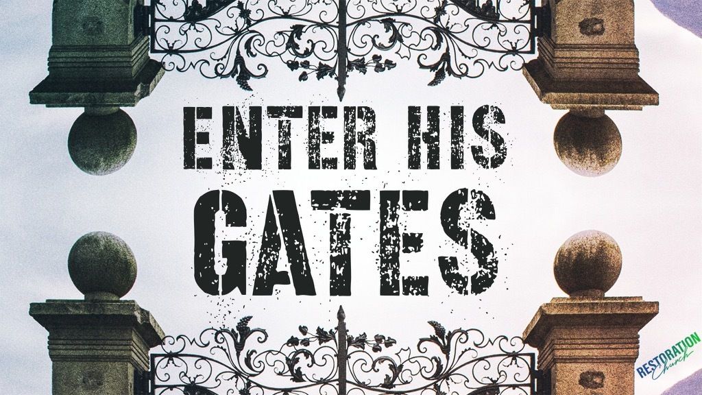 Enter His Gates (Sheep Gate) | Restoration Church