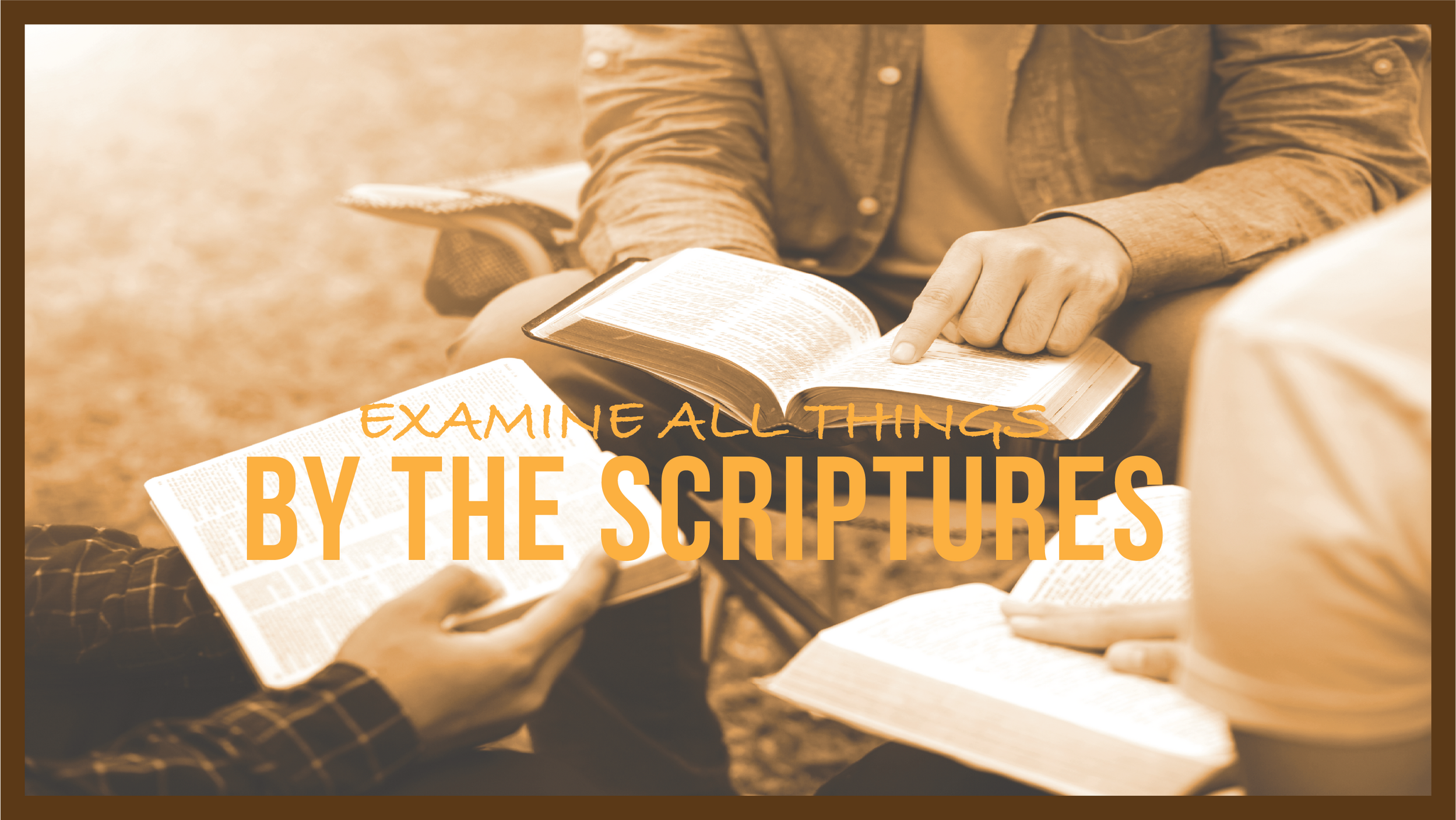 Examine All Things by the Scriptures | Texoma Cowboy Church