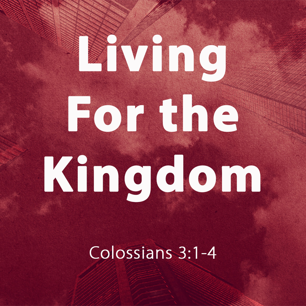 What Does It Really Mean to Live for the Kingdom? | Cornerstone Church ...