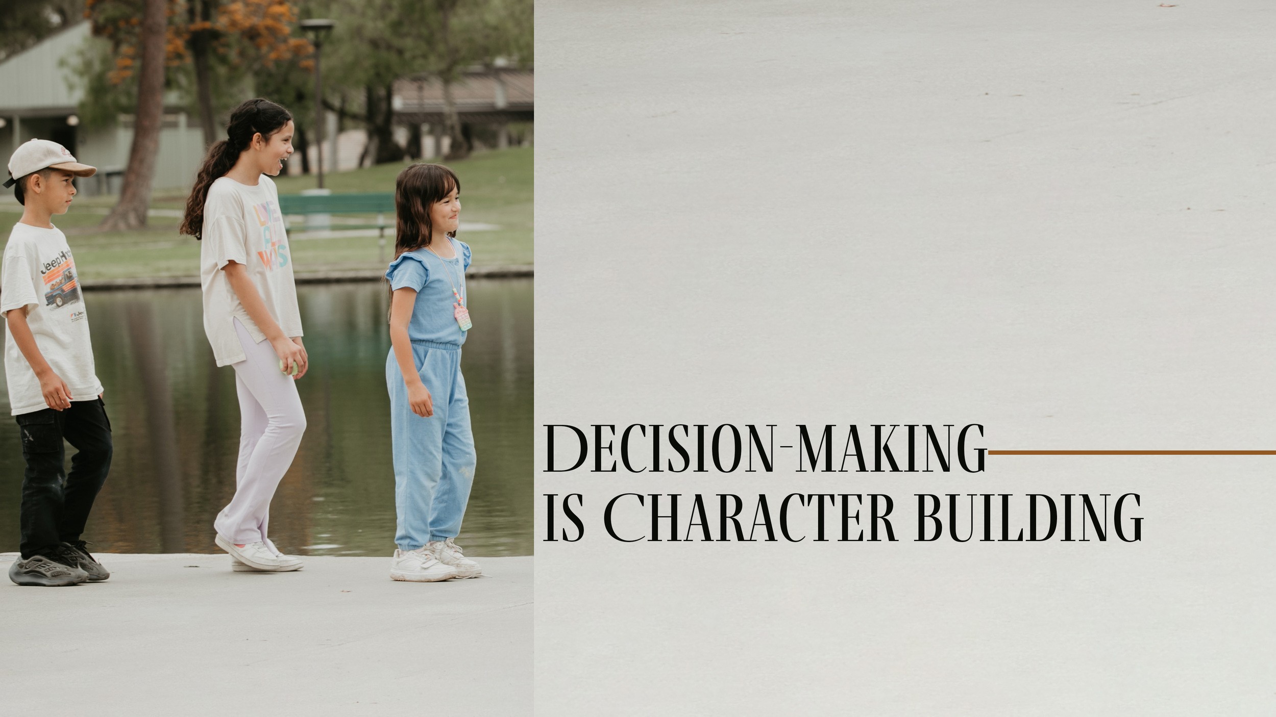 DECISION-MAKING IS CHARACTER BUILDING | The Church @ War Hill