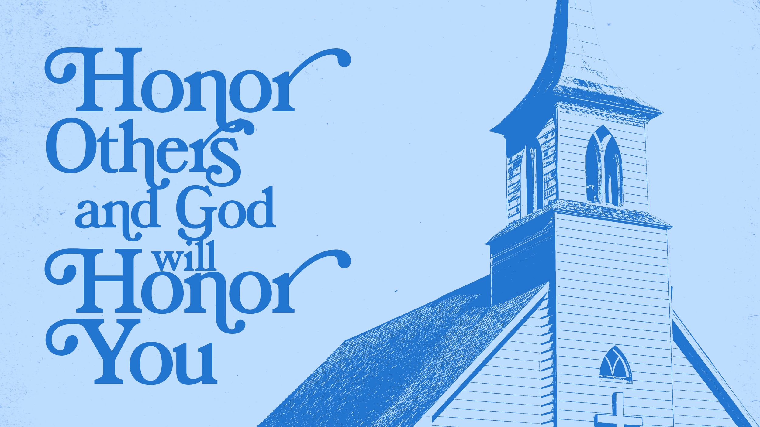 HONOR OTHERS, AND GOD WILL HONOR YOU | The Church @ War Hill