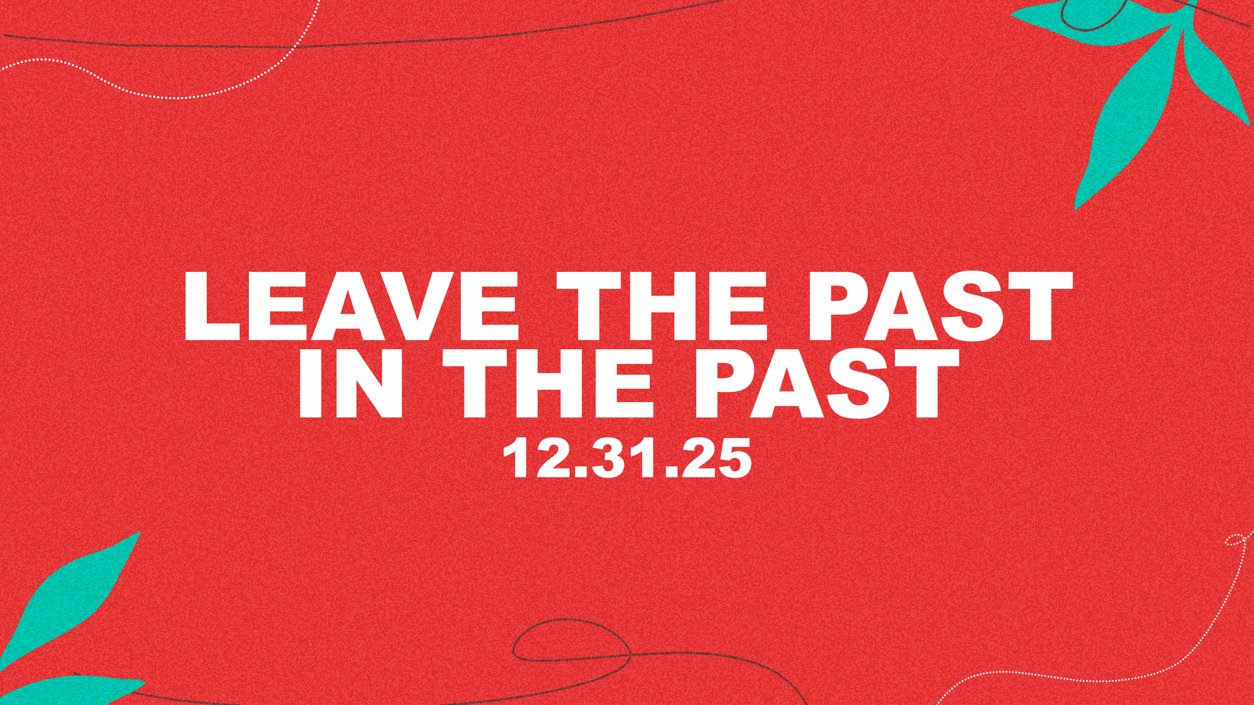LEAVE THE PAST IN THE PAST | The Church @ War Hill