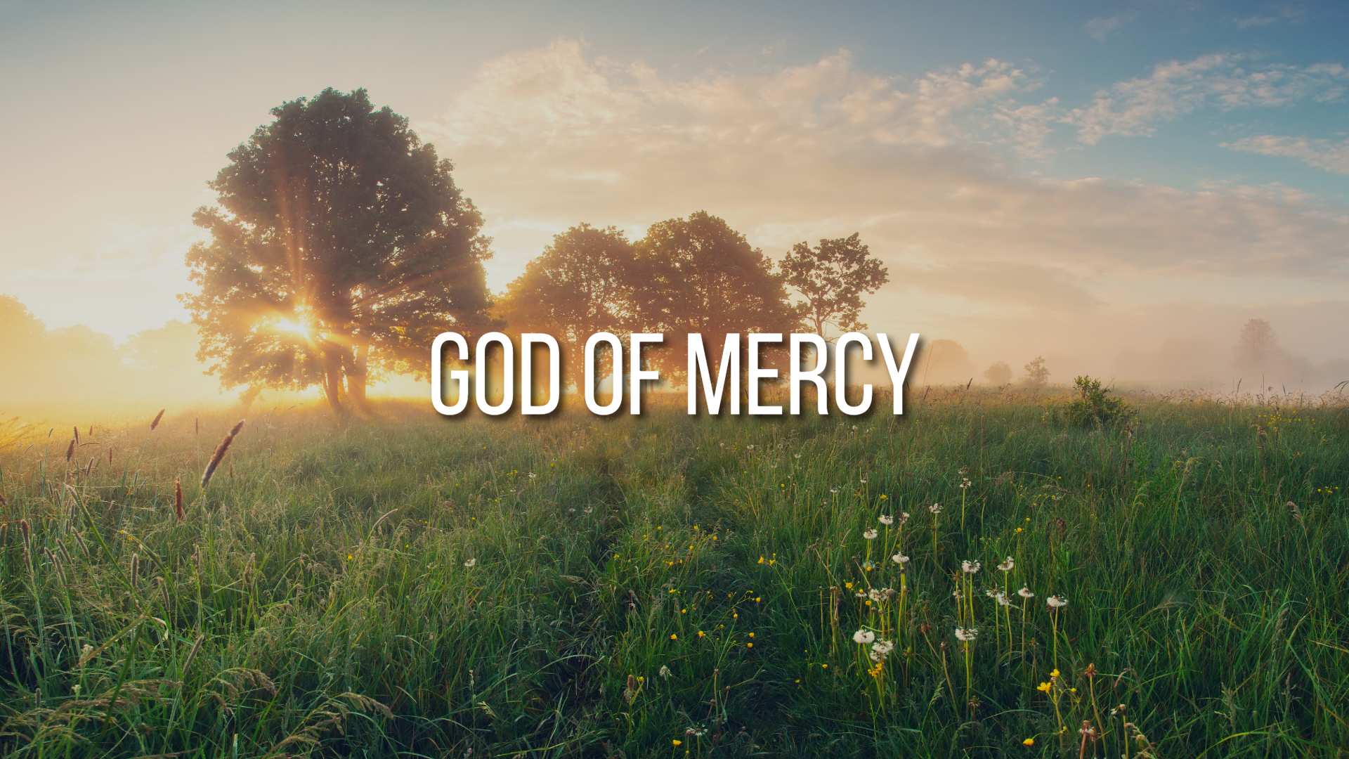 GOD of Mercy | Destiny City Church