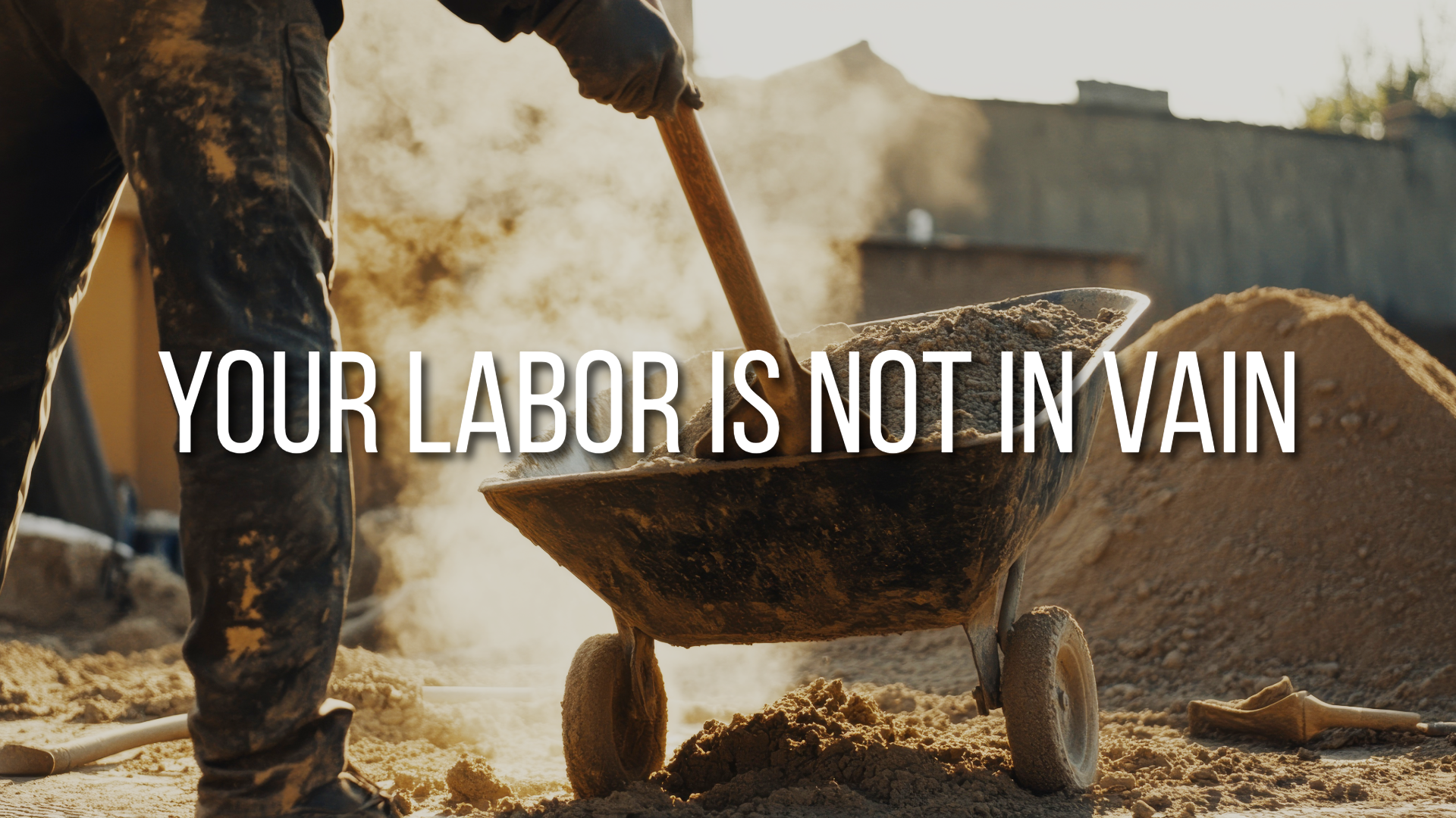 Your Labor is Not in Vain | Destiny City Church