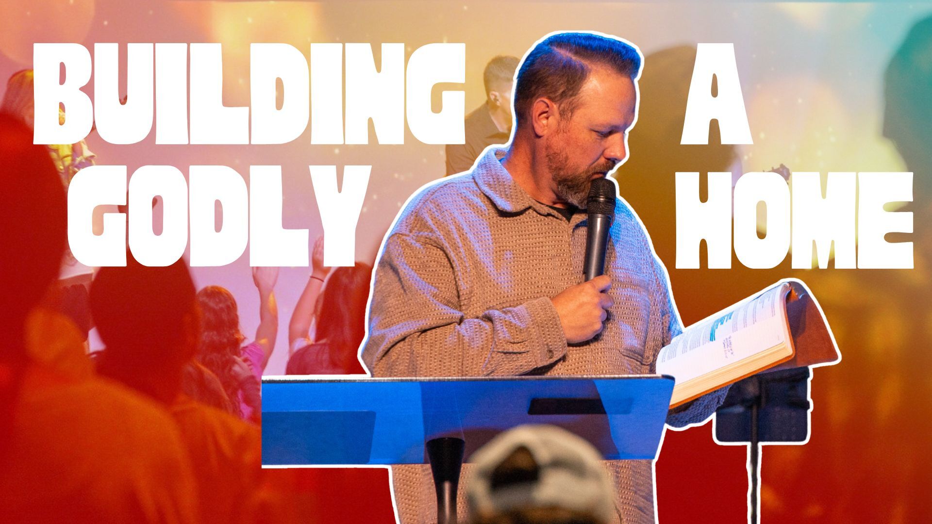 Building a Godly Home: When God Is the Builder | Crossfaith Church