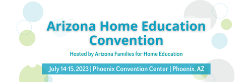 Arizona Families for Home Education - 2023 AFHE CONVENTION