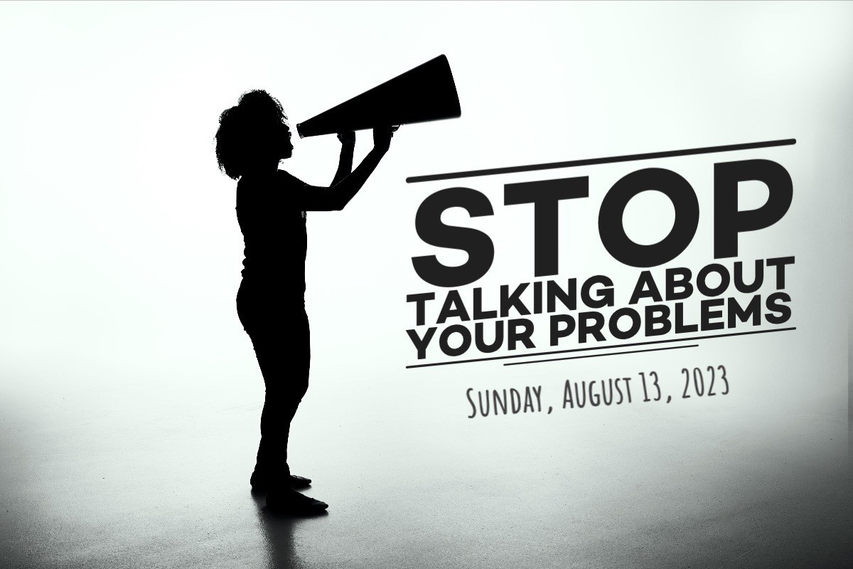 Stop Talking About Your Problems | Crossroads Church Staten Island