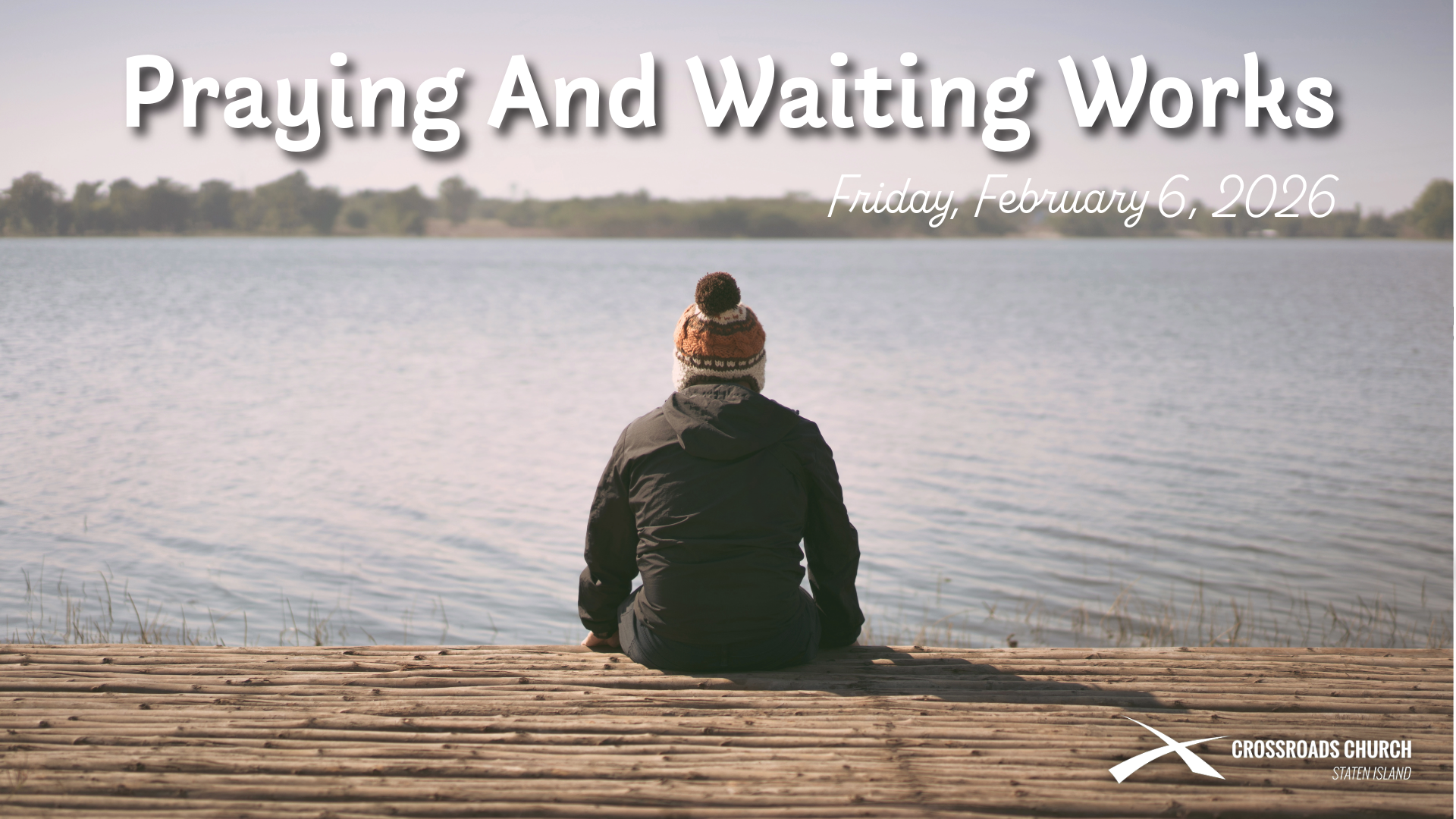 Praying And Waiting Works | Crossroads Church Staten Island