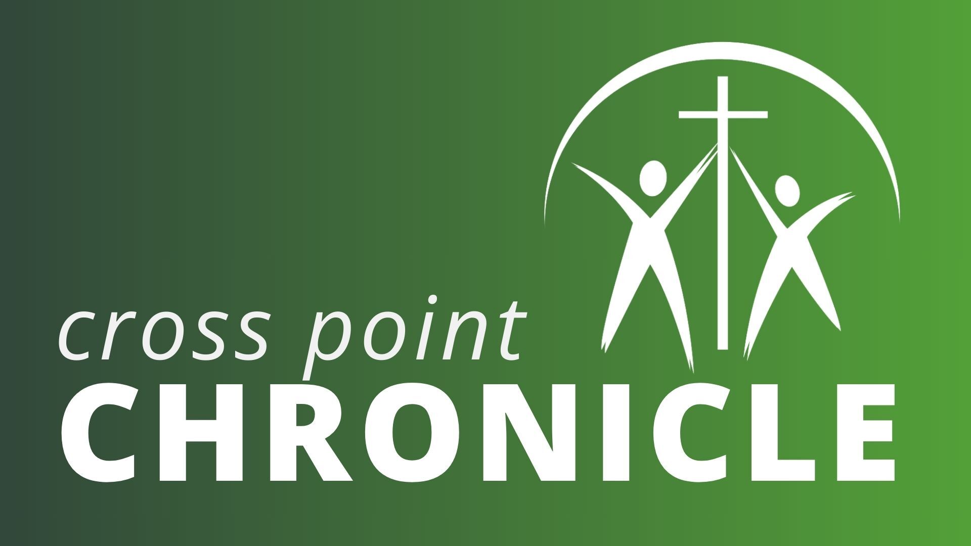Cross Point Chronicle | February 2026 | Welcome to Cross Point Church!