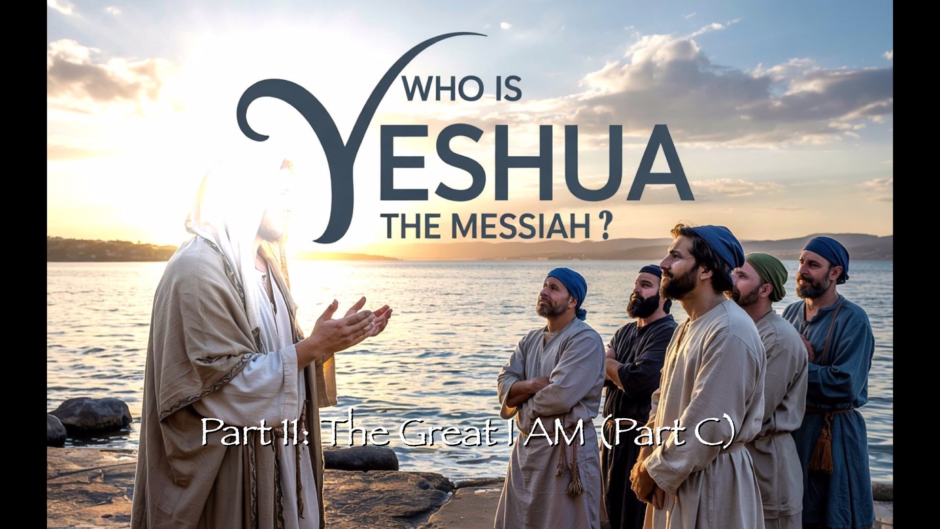 Who Is Yeshua the Messiah?, Part 11: The Great I AM (Part C) | First ...