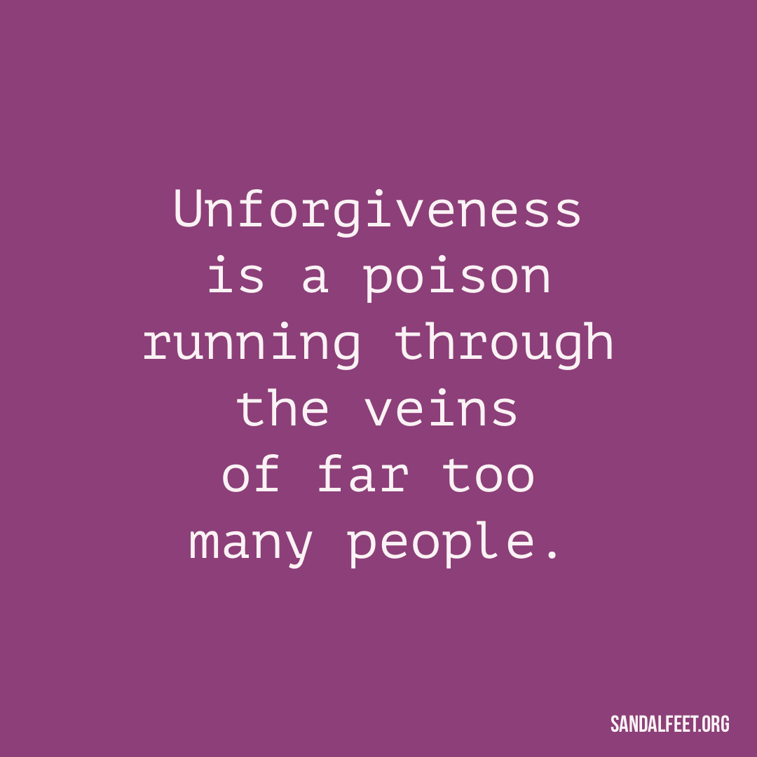 The Poison of Unforgiveness | Sandalfeet Ministries